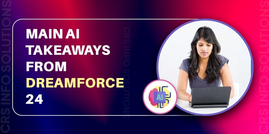 Main AI Takeaways from Dreamforce ’24 - CRS Info Solutions